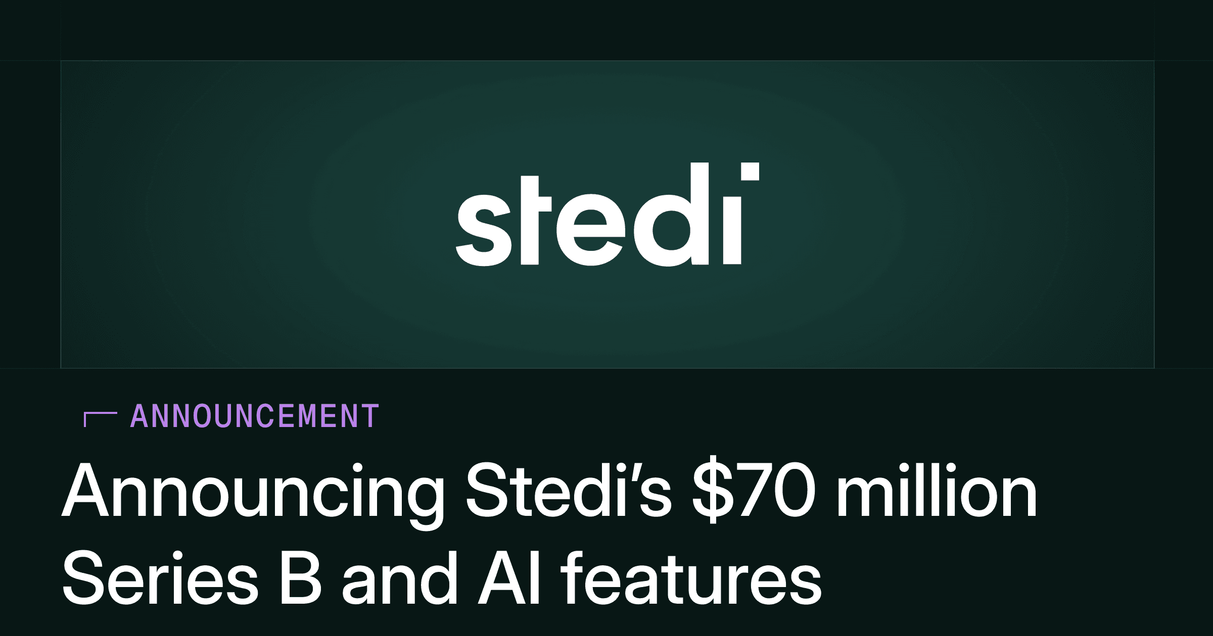 Announcing Stedi’s $70 million Series B to build the only AI-enabled clearinghouse - Stedi
