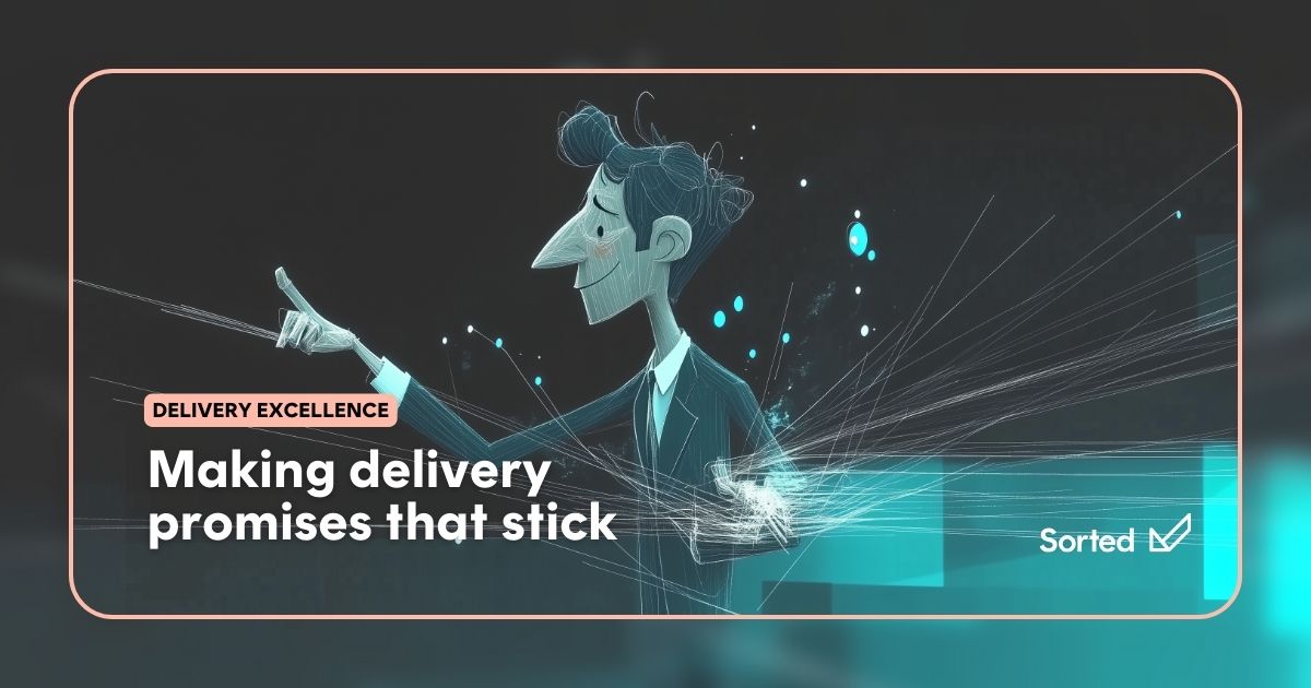 Making delivery promises that stick: A guide for retailers | Sorted