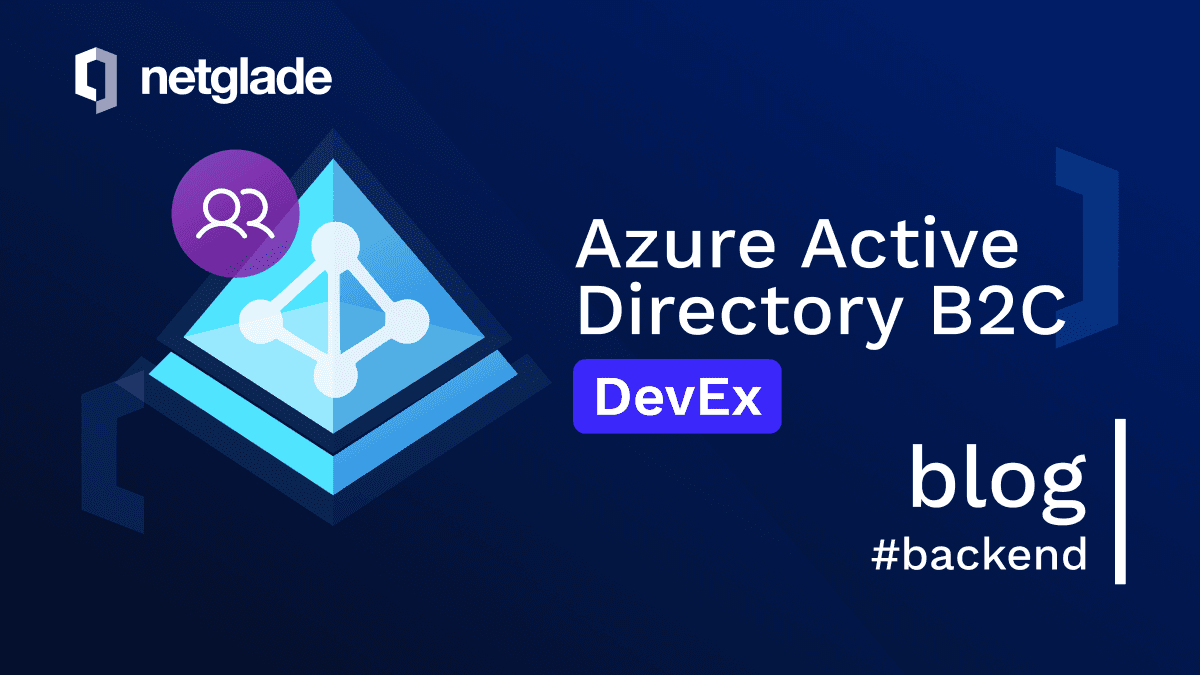 Our experience with Azure AD B2C – 2. Developer Experience - NetGlade ...