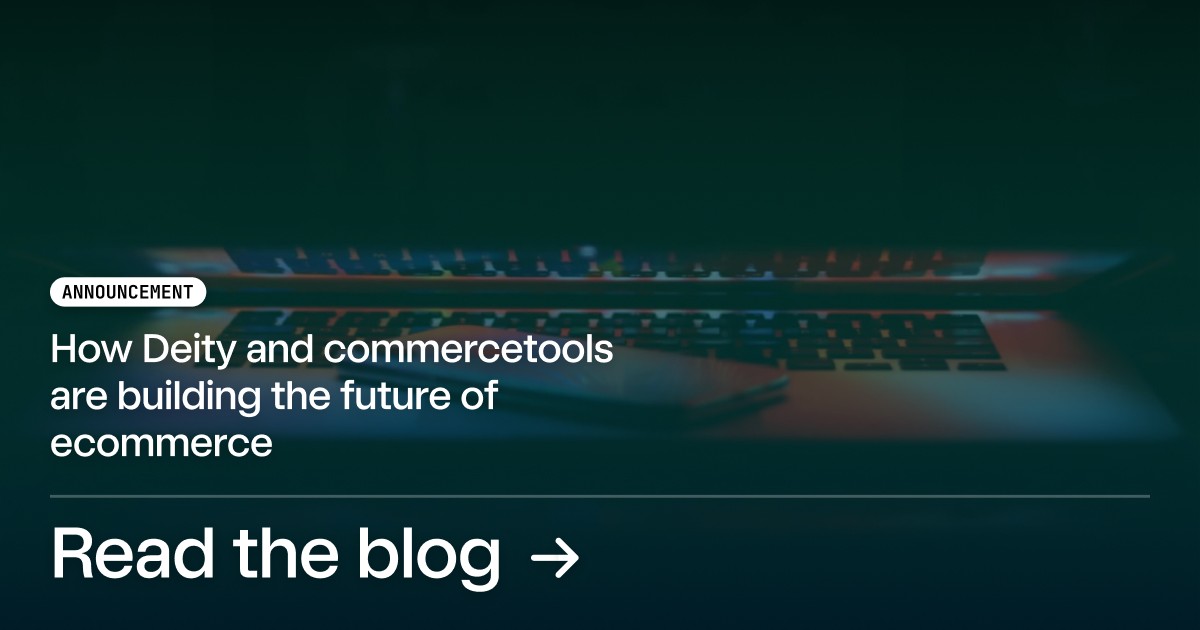 How Deity and commercetools are building the future of ecommerce ...