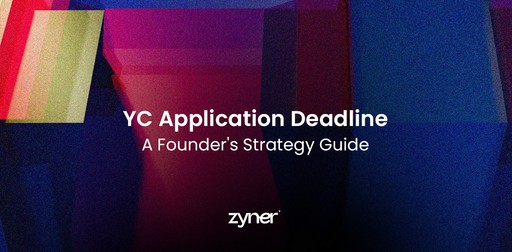 YC Application Deadline Dates (2025) - Zyner.io