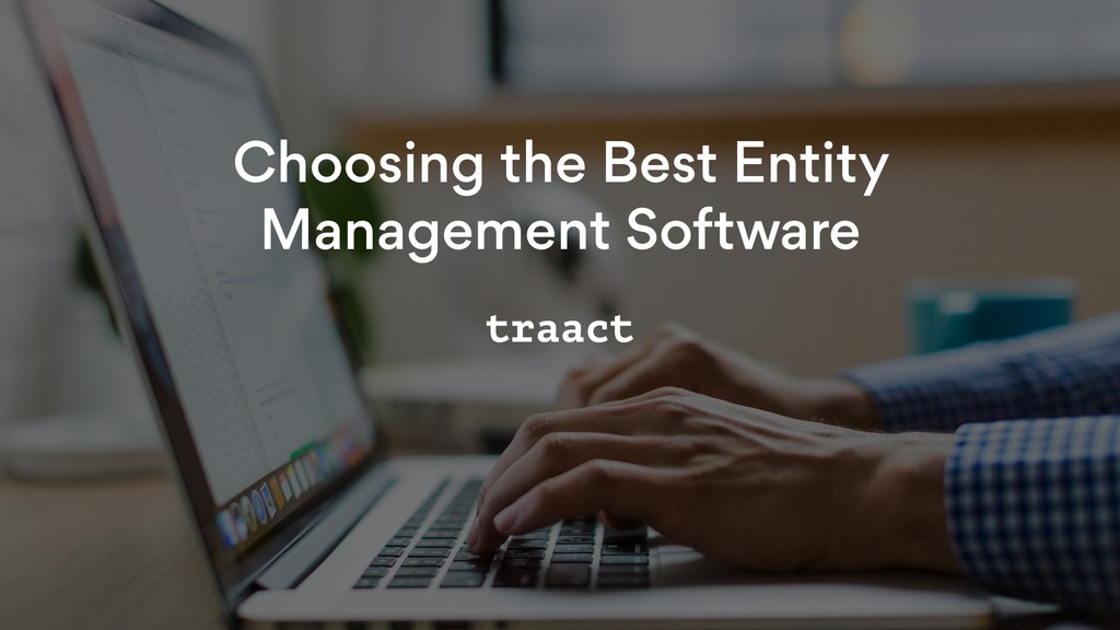 How to Choose the Best Entity Management Software - Traact