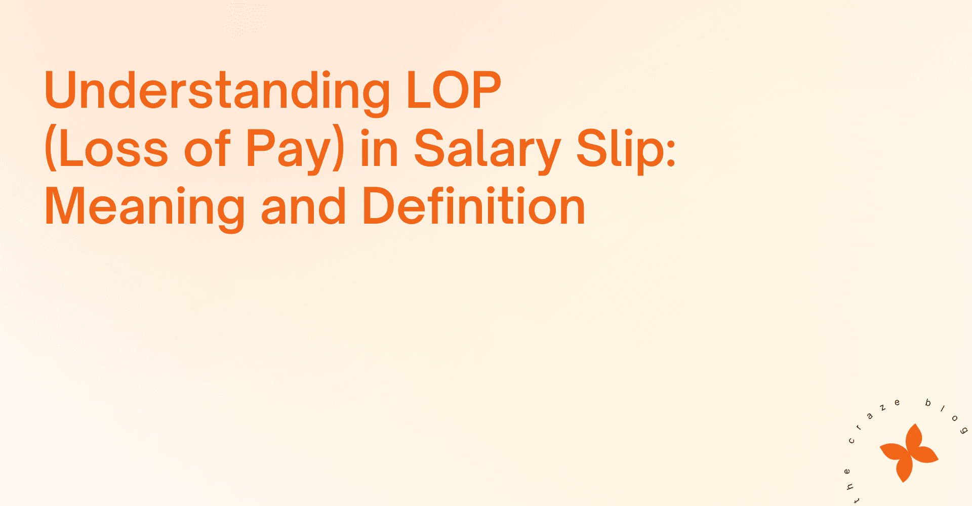 Understanding LOP (Loss of Pay) in Salary Slip: Meaning and Definition