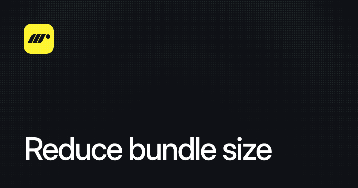 Reduce bundle size | Motion for React (prev Framer Motion)
