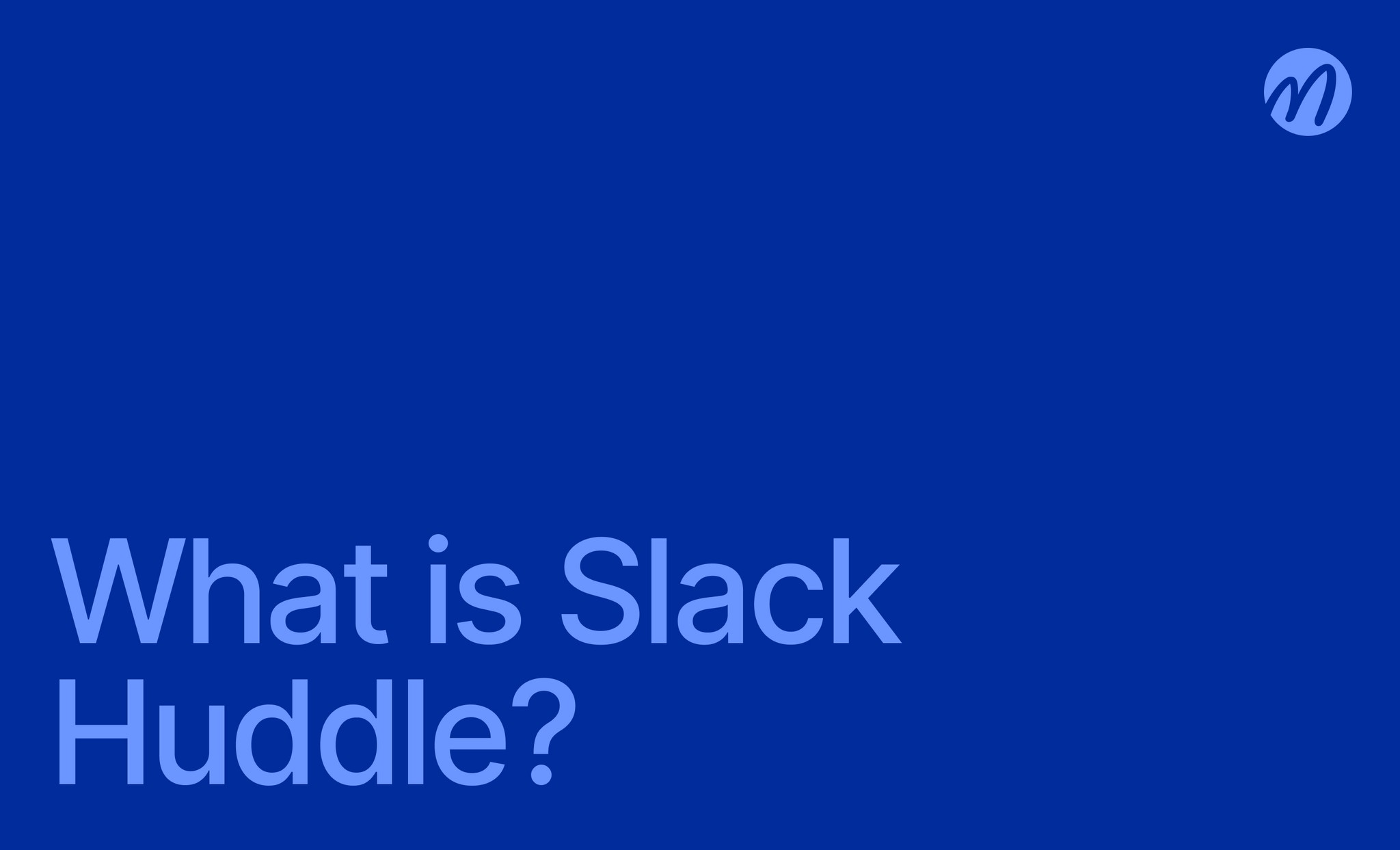 Slack Huddle: Transform Your Team's Remote Communication