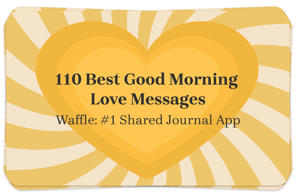 110 Best Good Morning Love Messages for Him or Her - Waffle - Journal ...