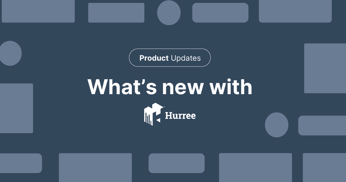 Hurree | Product Updates