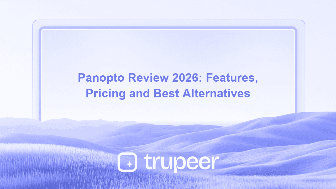 Panopto Review 2026: Features, Pricing and Best Alternatives - Trupeer AI