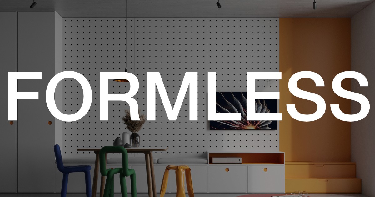 FORMLESS (is more)