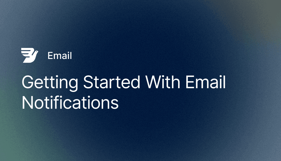 Getting Started with Email Notifications: Best Practices