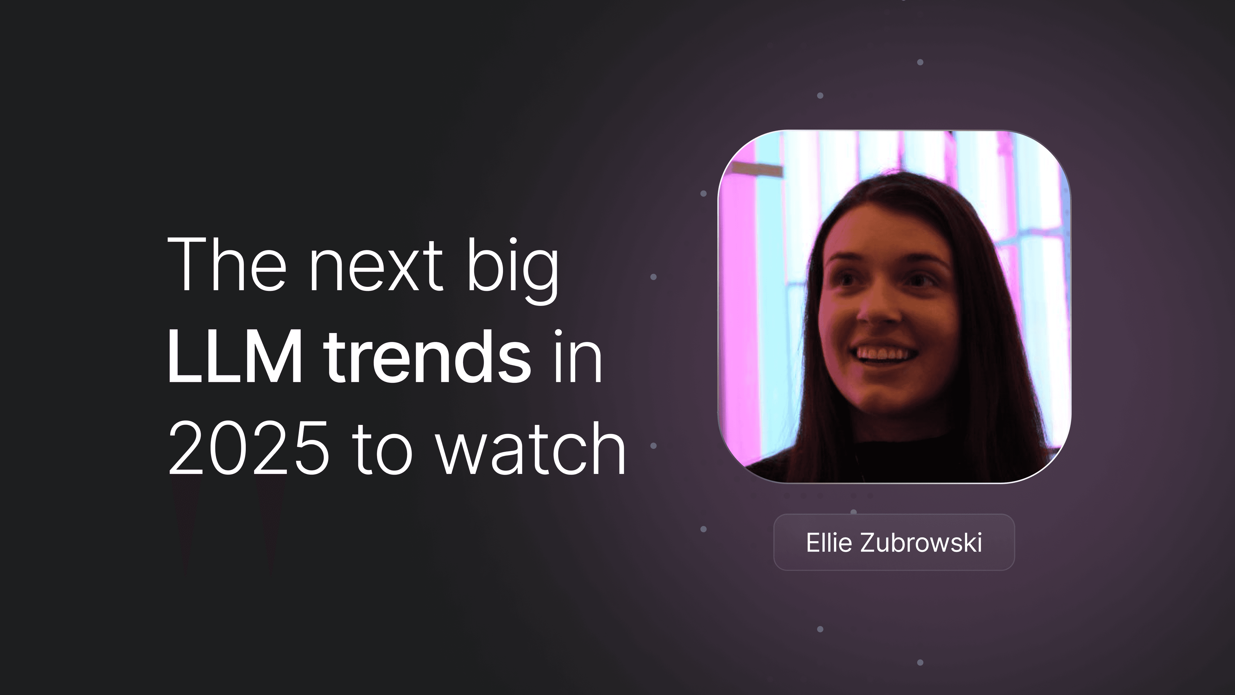 The next big LLM trends in 2025 to watch