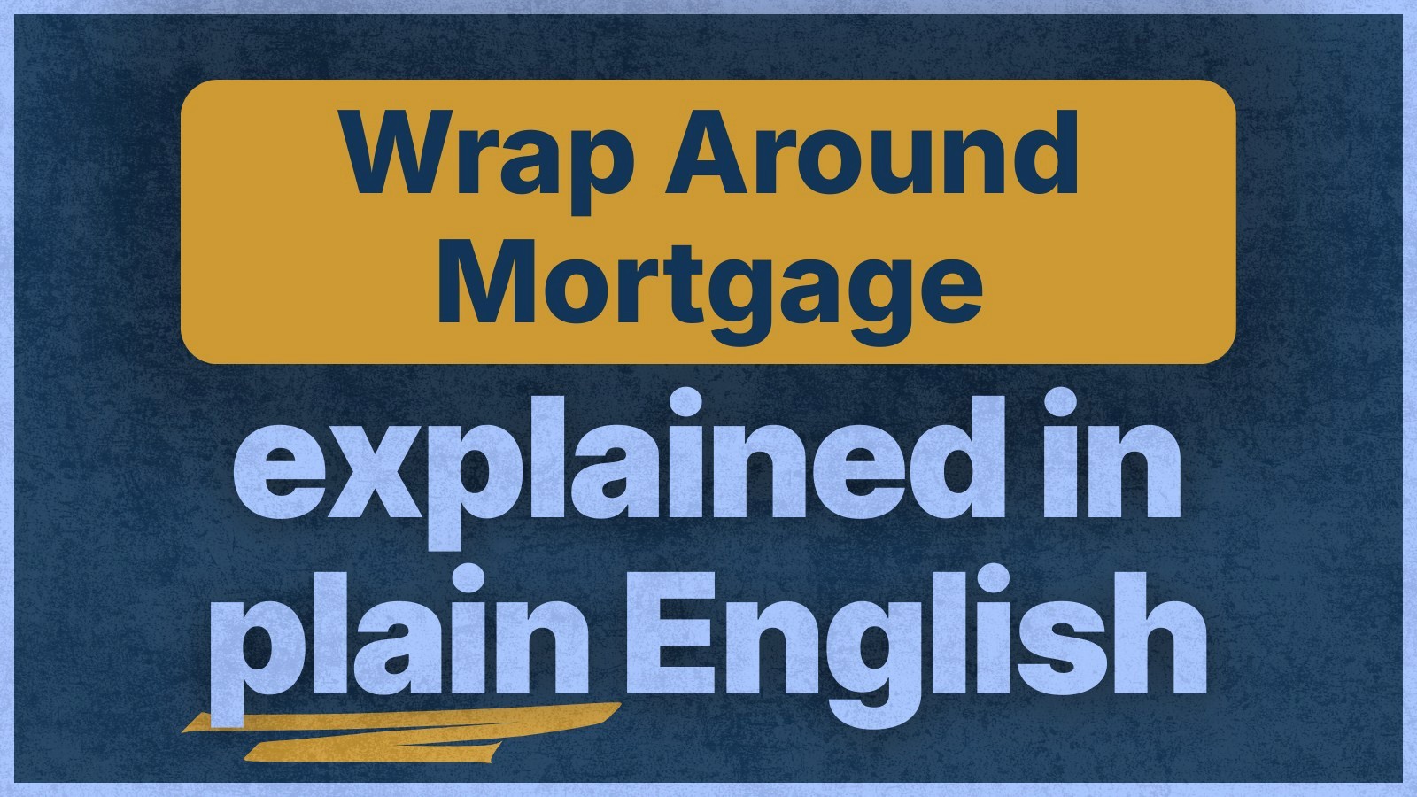 Wrap Around Mortgage: A Creative Home Financing Solution