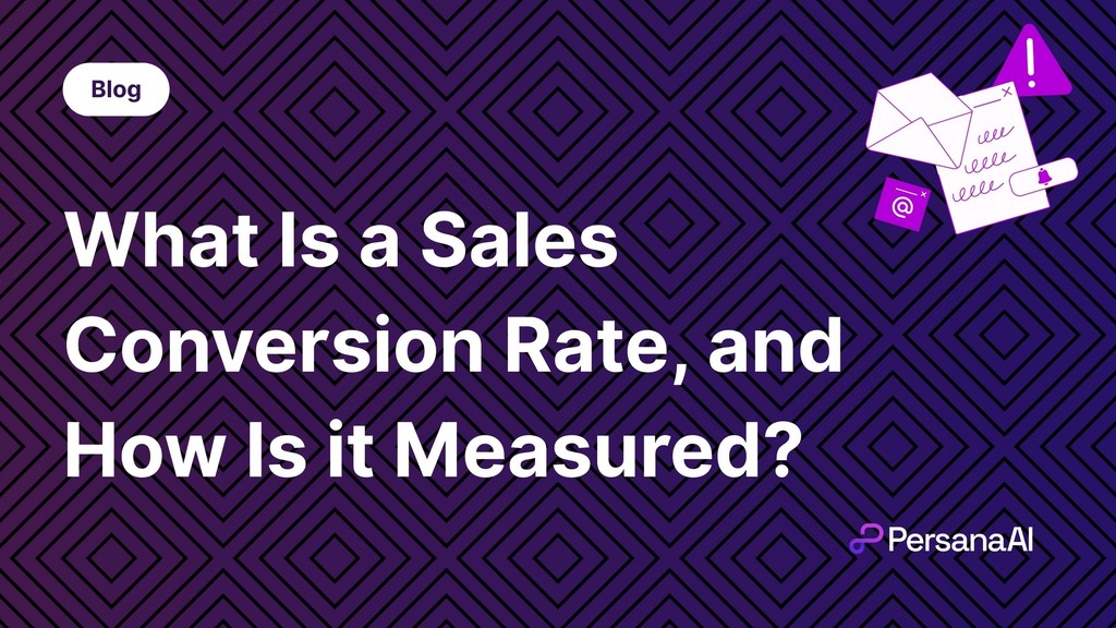 What Is a Sales Conversion Rate, and How Is it Measured? - Persana AI