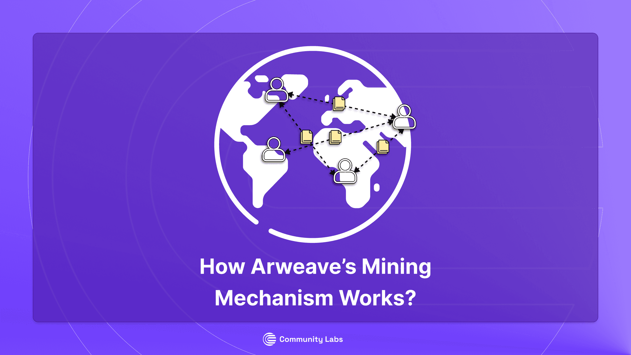 Your FAQ Guide to Arweave: How does Arweave's Mining Mechanism Work? - Community Labs Blog