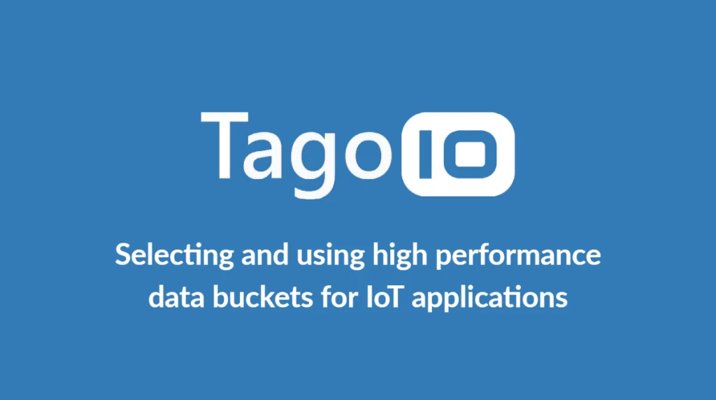 Selecting and using high performance data buckets - TagoIO