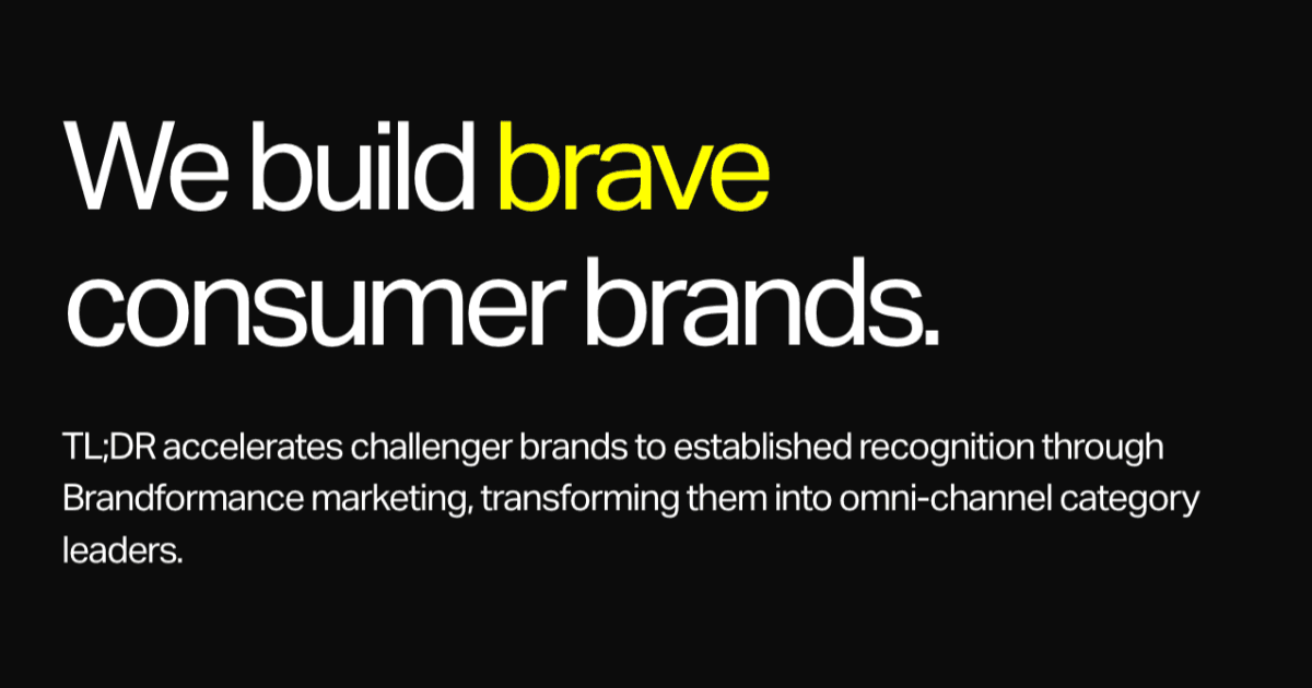 TL;DR Group: We build Brave consumer brands.