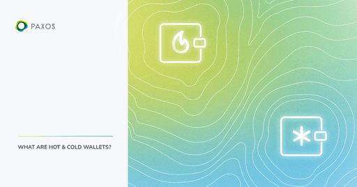 What Are Hot & Cold Wallets? - Paxos | Blog