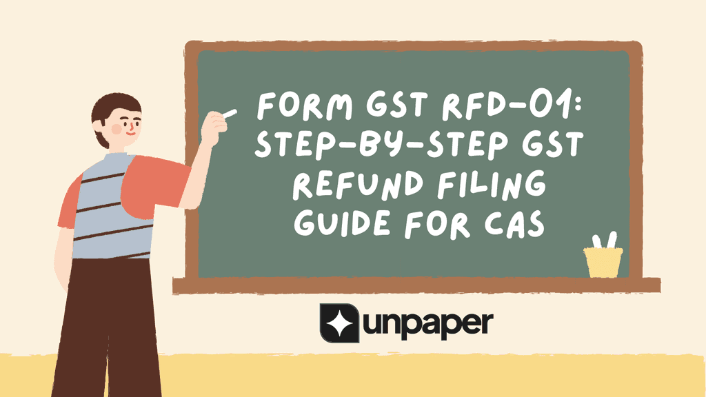 Form GST RFD-01: Step-by-Step GST Refund Filing Guide for CAs - Unpaper ...