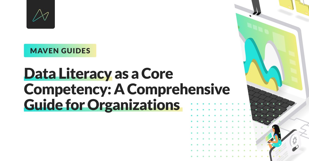 Data Literacy as a Core Competency | Maven Analytics Guide