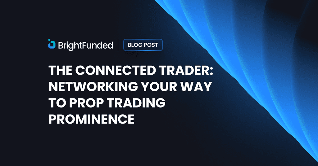 The Connected Trader: Networking Your Way to Prop Trading Prominence ...