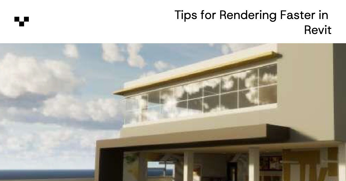 Tips for Rendering Faster in Revit - Vagon