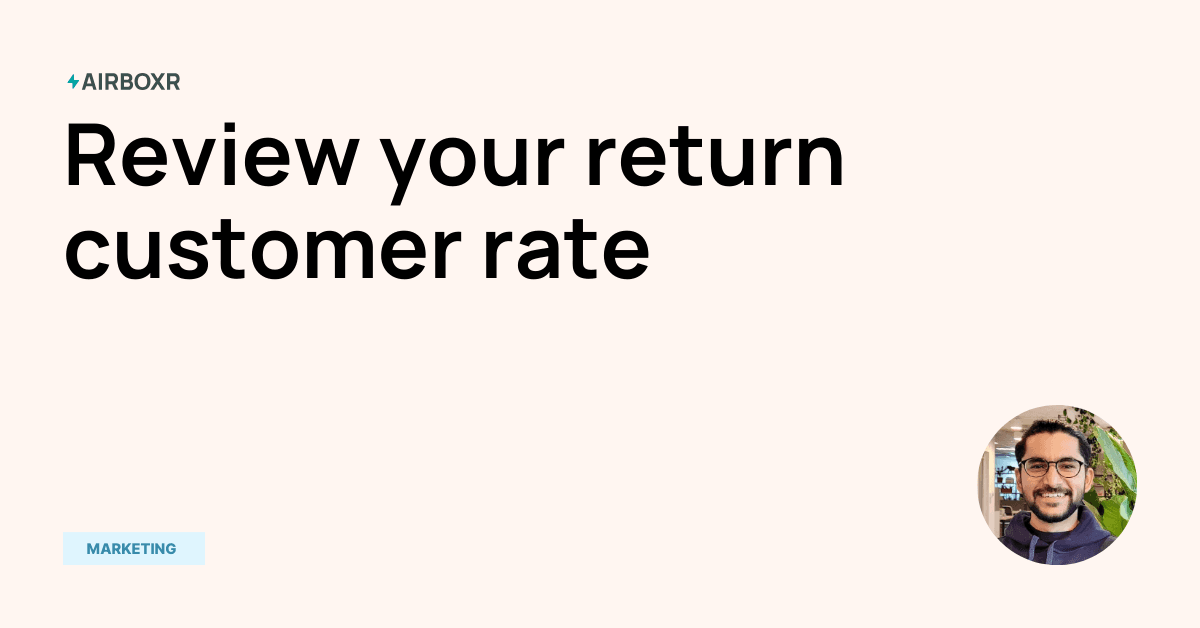 Review your return customer rate - Airboxr