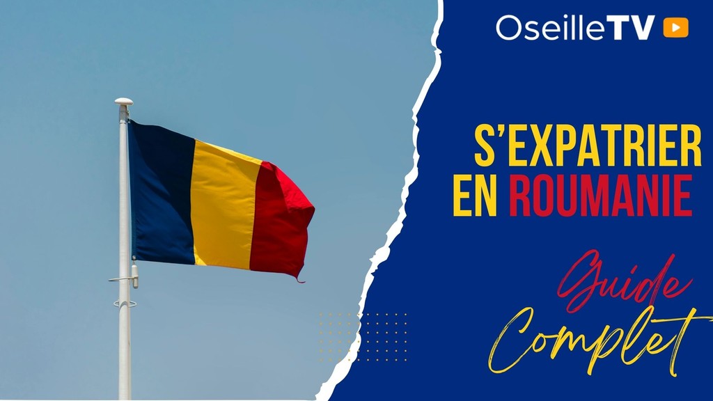 Vivre en Roumanie : Guide Complet - Oseille TV