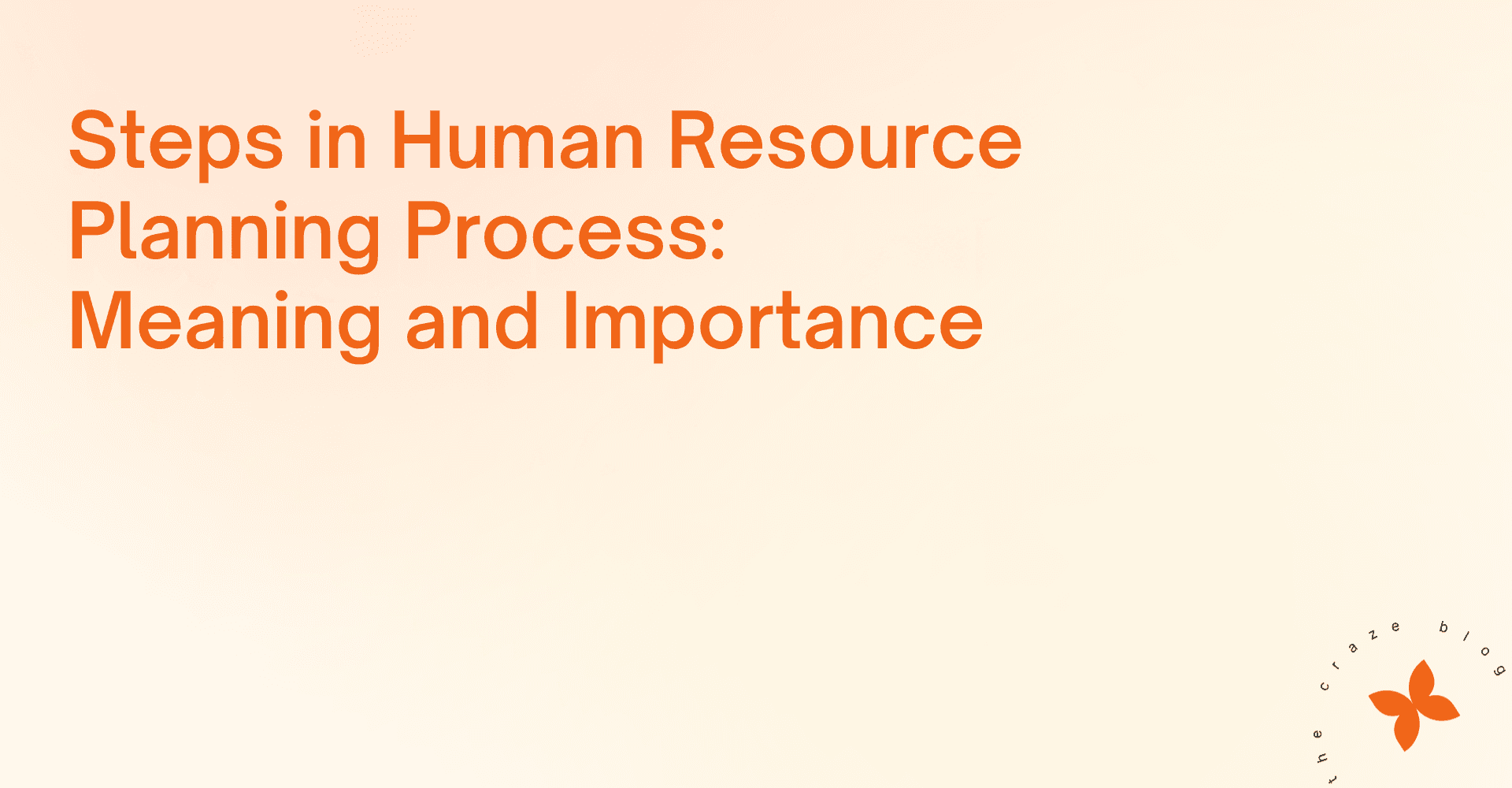 Human Resource Planning Process: Meaning and Importance