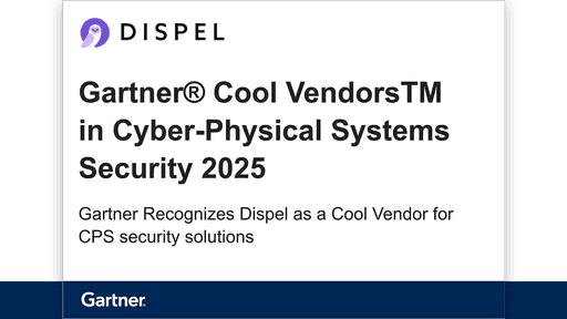 Dispel Recognized as Gartner Cool Vendor in Cyber-Physical Systems ...