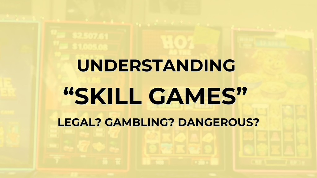 What are Skill Games? Not just Slot Machines? Legal where? - Birches Health