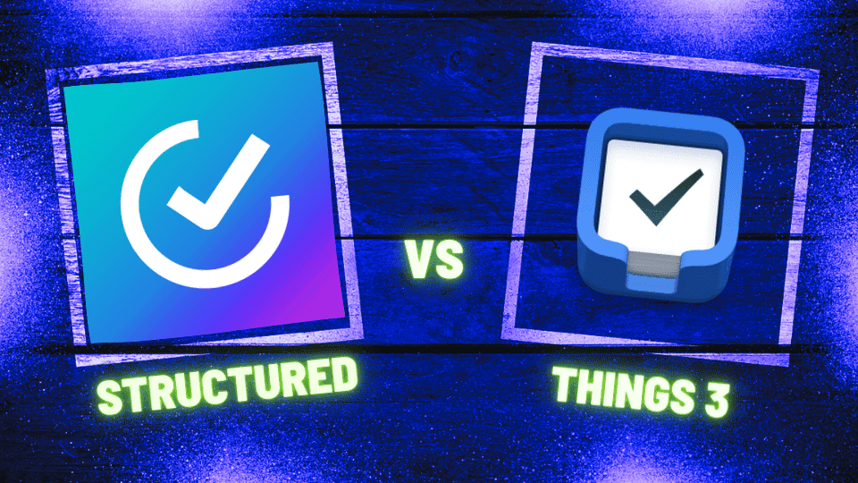 Structured vs Things 3: Which Tool Is Better? - Akiflow