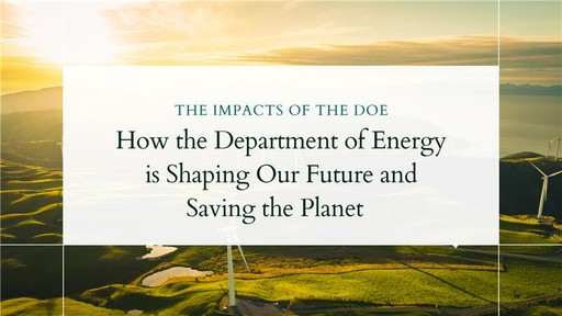 The Impacts of the DOE: How the Department of Energy is Shaping Our ...