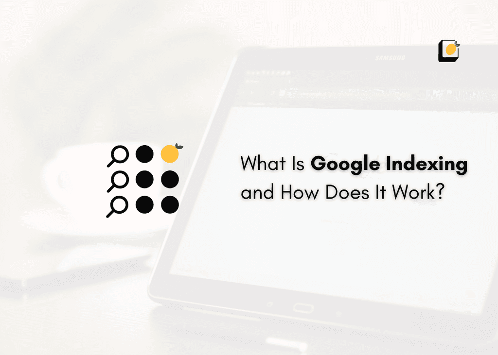 What Is Google Indexing and How Does It Work? | Complete Guide