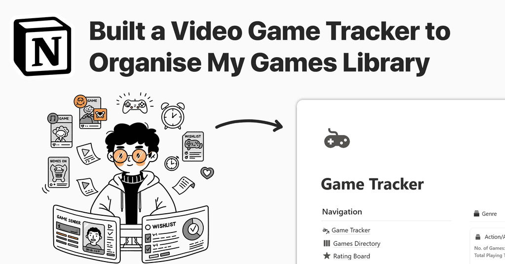How I Built a Notion Video Game Tracker Template to Organise My Games ...