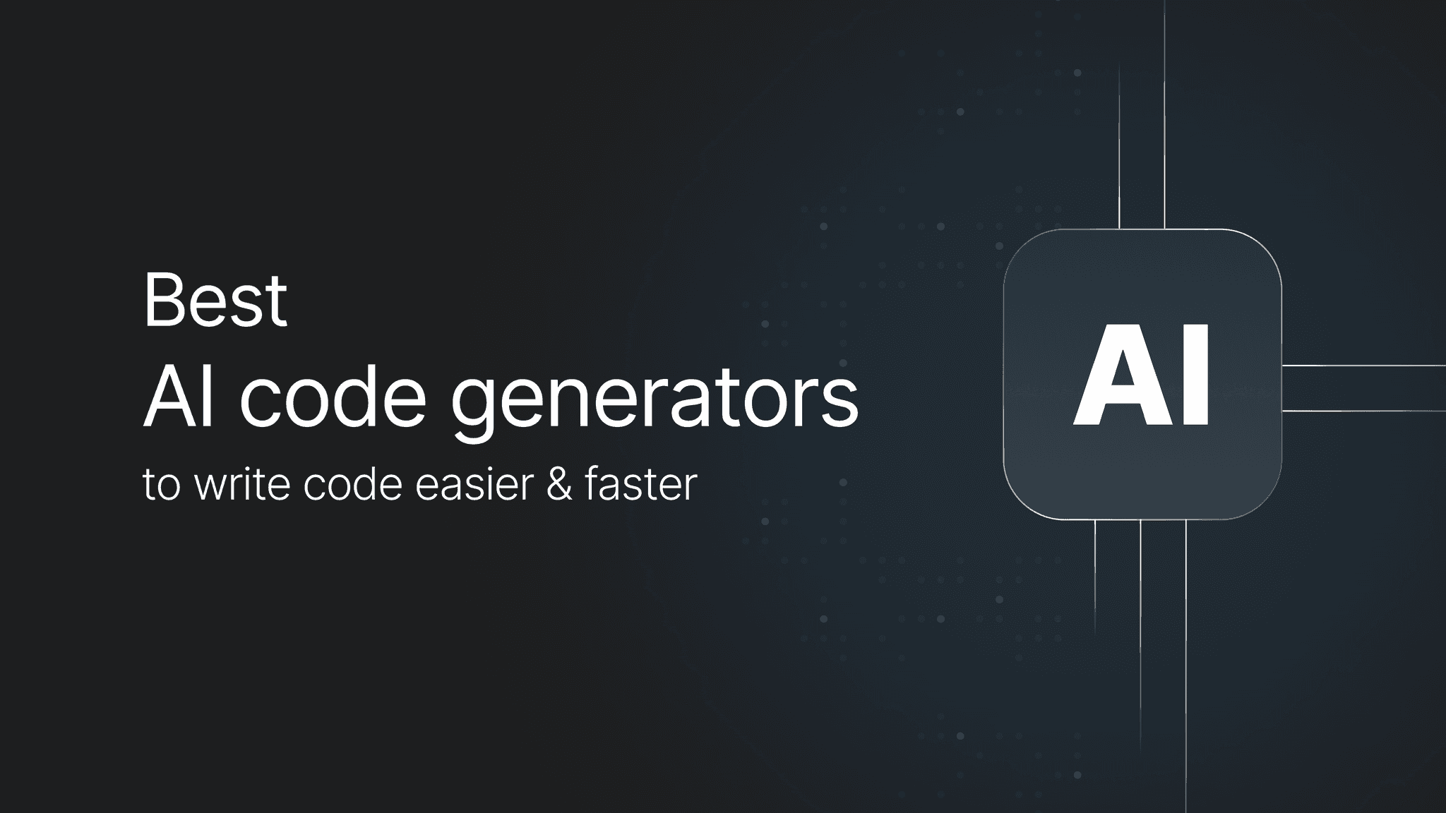 10 Best AI code generators in 2025 [Free & Paid]