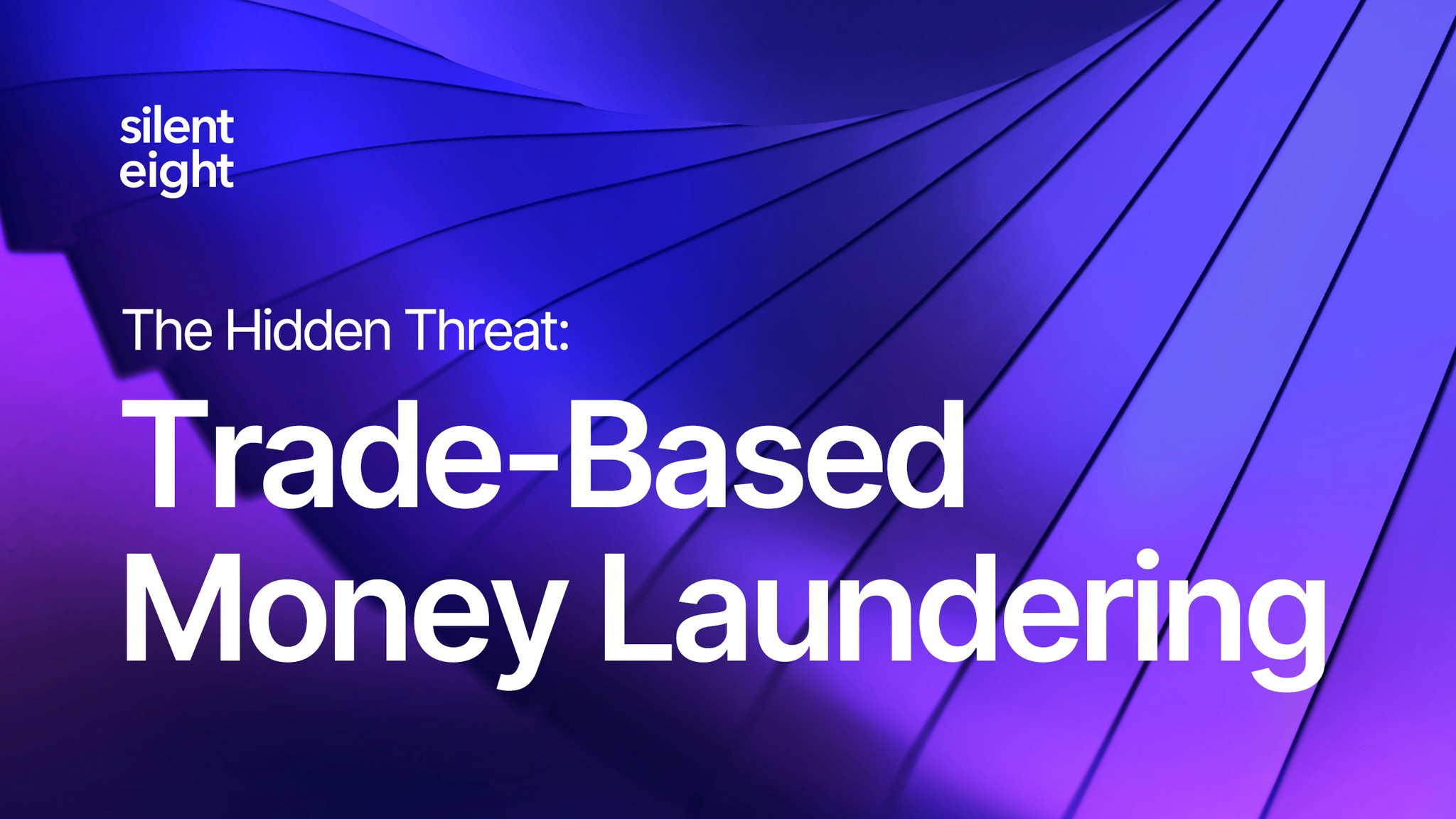 Trade-Based Money Laundering: The Hidden Threat Inside Global Trade