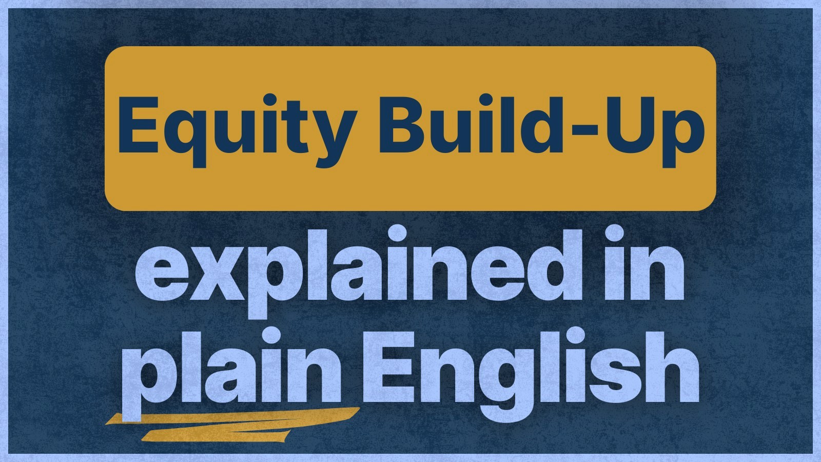 Equity Build-Up: Growing Your Home's Value Over Time