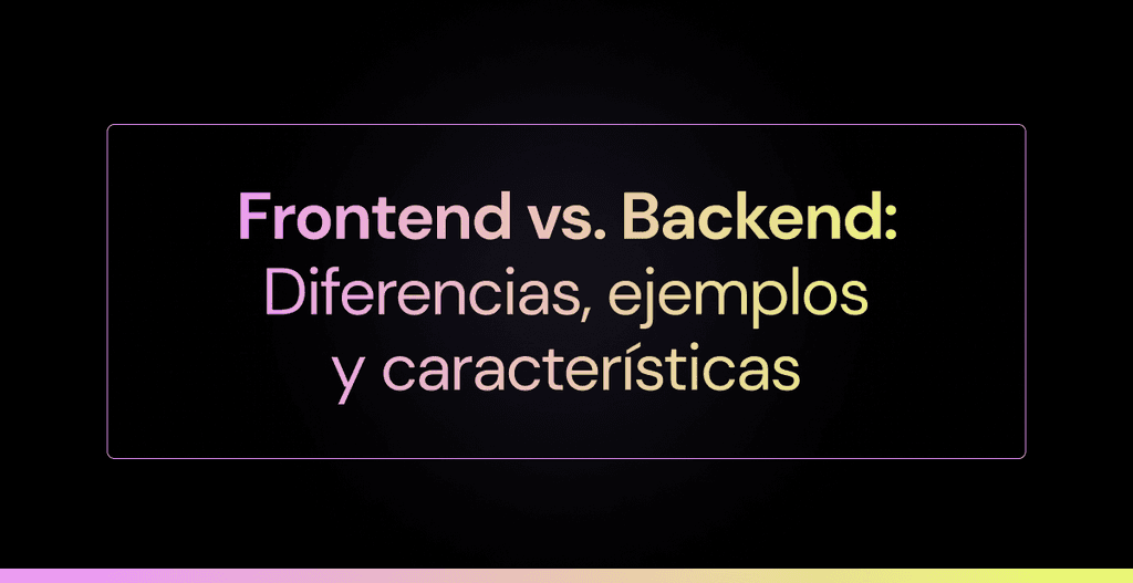 Frontend vs backend: diferencias clave | Coderhouse