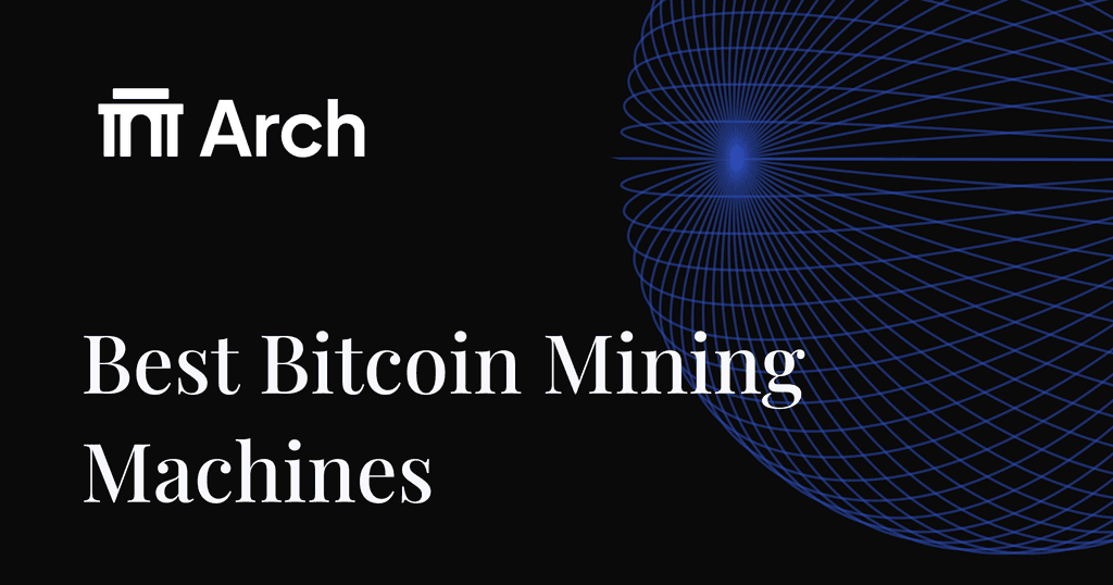 Best Bitcoin Mining Machines in 2025 | Arch