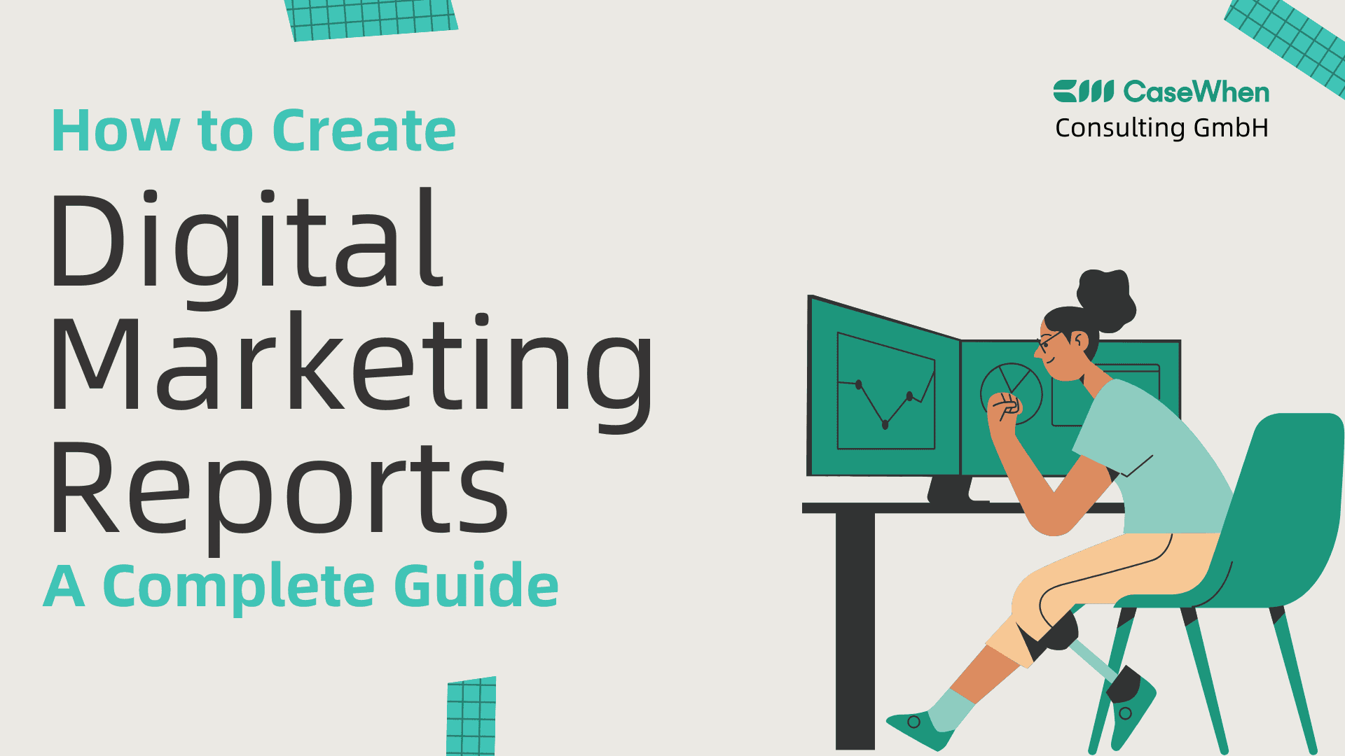 How to Create Digital Marketing Reports: A Complete Guide