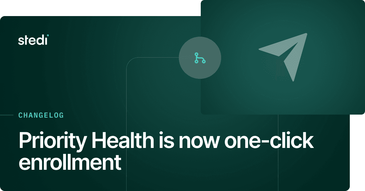Priority Health is now one-click enrollment - Stedi