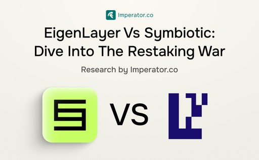 EigenLayer vs Symbiotic: Dive into The Restaking War