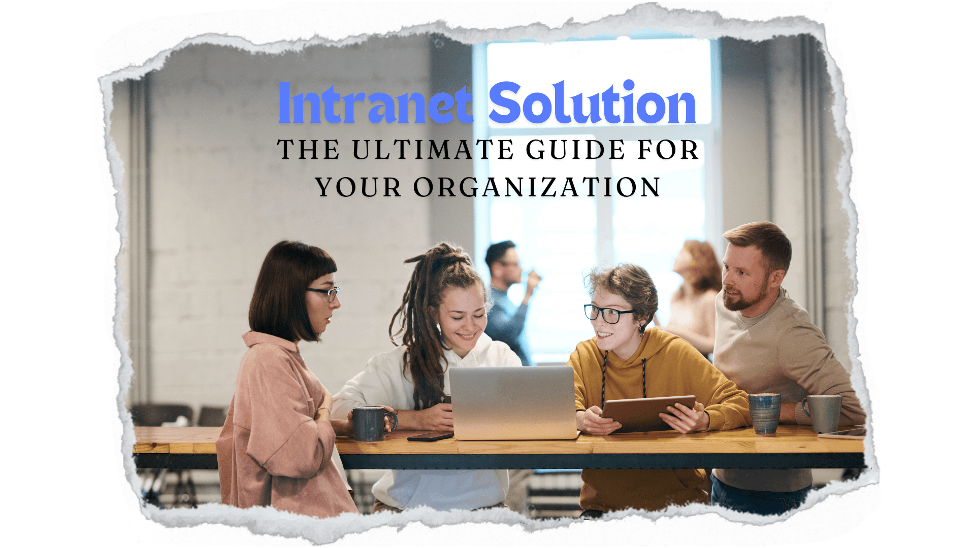 The Ultimate Guide to Selecting the Perfect Intranet Solution for Your ...