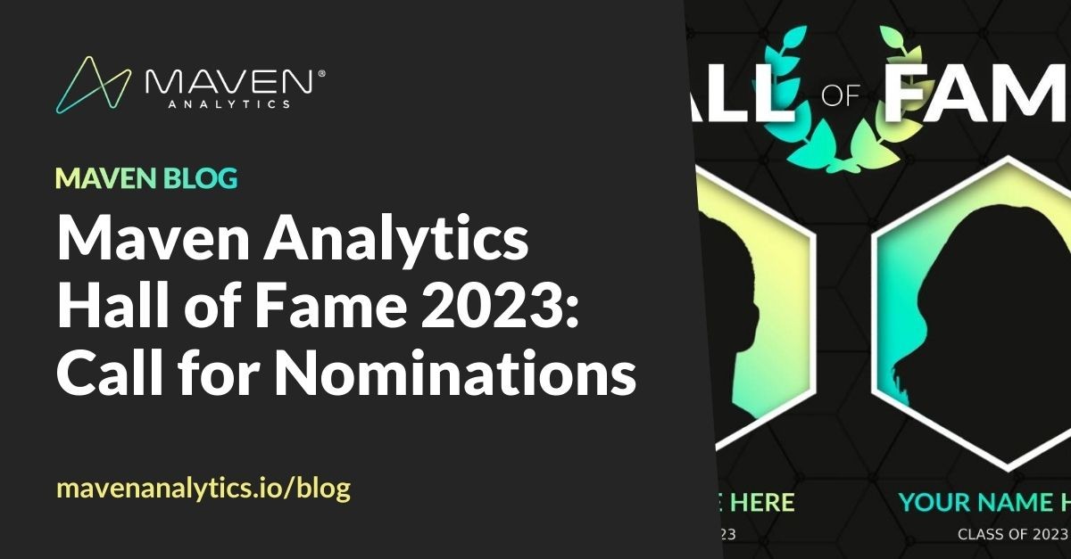 Maven Analytics Hall of Fame 2023: Call for Nominations | Maven Analytics
