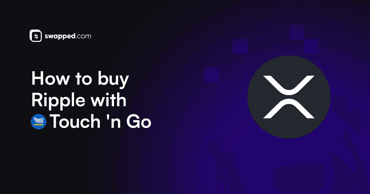 Swapped.com: How to buy Ripple (XRP) with Touch 'n Go
