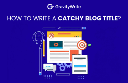How to Write Catchy Blog Titles: 12 Tips (With Examples)