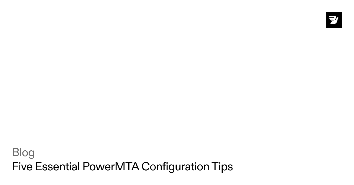 5 Key PowerMTA Configuration Tips for Optimal Performance