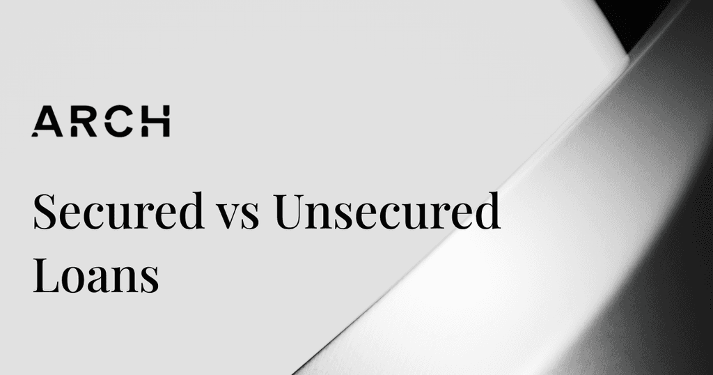 Secured vs Unsecured Loans | Arch