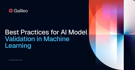 AI Model Validation Best Practices in ML | Galileo