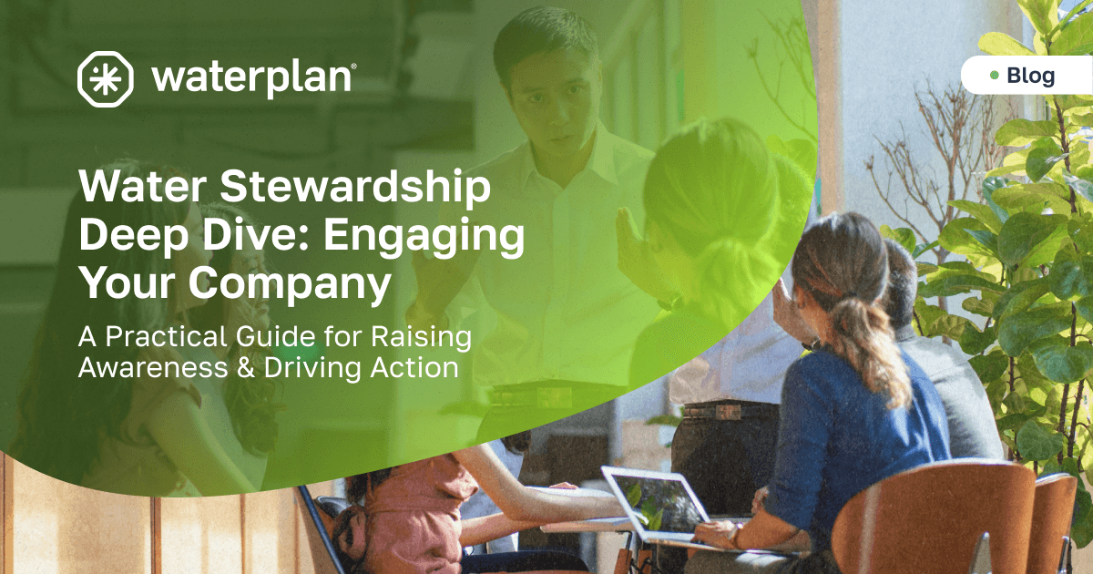 Water Stewardship Deep Dive: Engaging Your Company